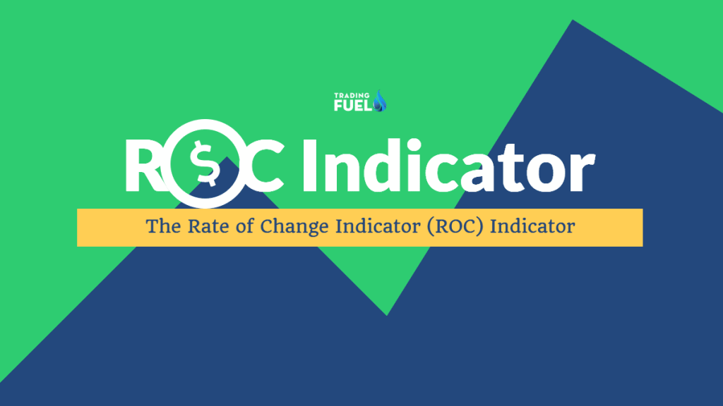 The Rate of Change Indicator (ROC) Indicator - Trading Fuel