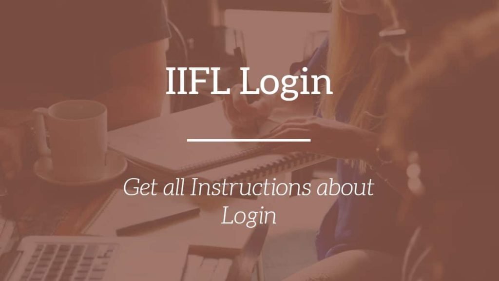 IIFL Login- Get all Instructions about Login ( Beginner's to Pro's Guide )