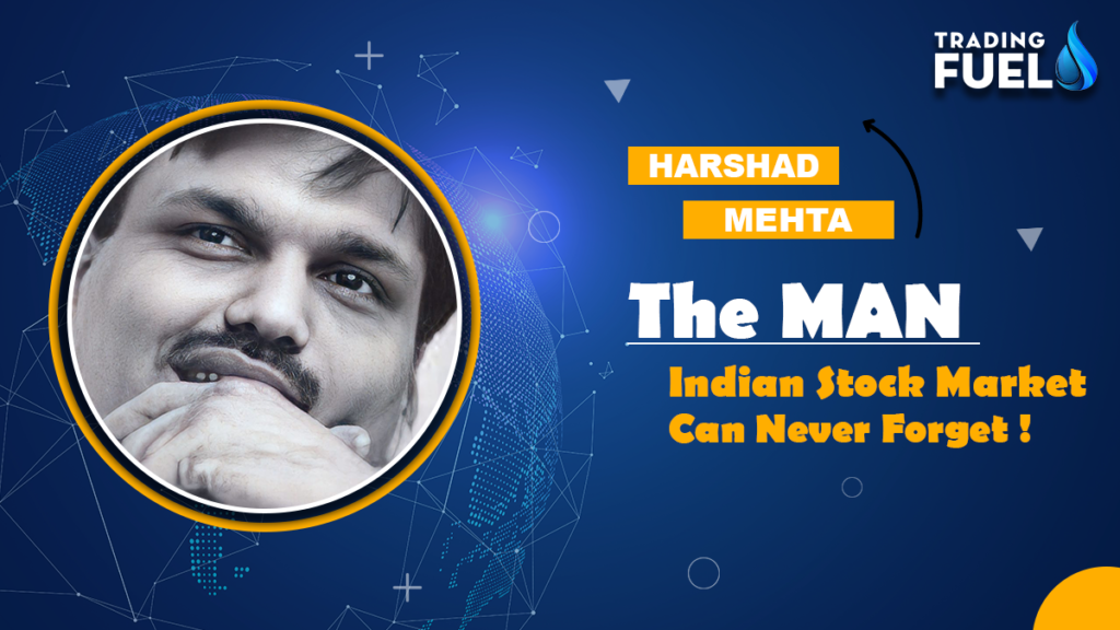 Harshad Mehta – The Man Indian Stock Market Can Never Forget | Trading Fuel