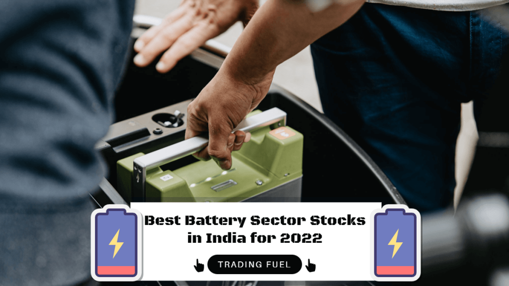 Best Battery Sector Stocks in India for 2022 - Trading Fuel