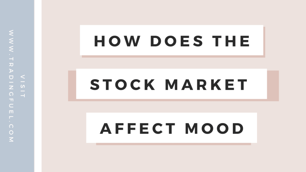 How does the Affect Your Mood In Stock Market? - Trading Fuel